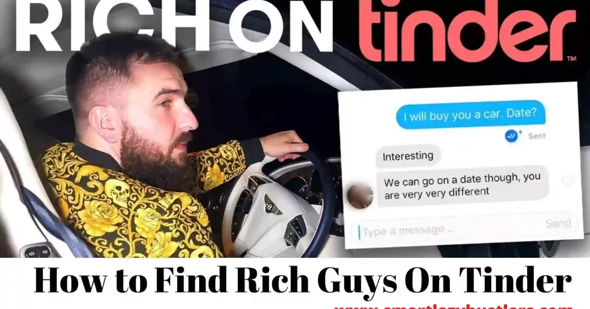 How to Find Rich Guys on Tinder in 2025 [Step-By-Step Guide]