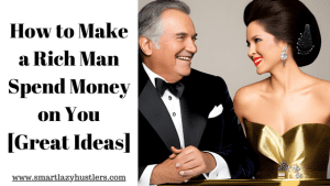 How to Make a Rich Man Spend Money on You [10 Easy Ideas]